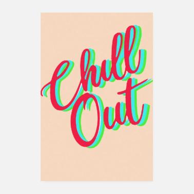 Chill Out Posters | Unique Designs | Spreadshirt